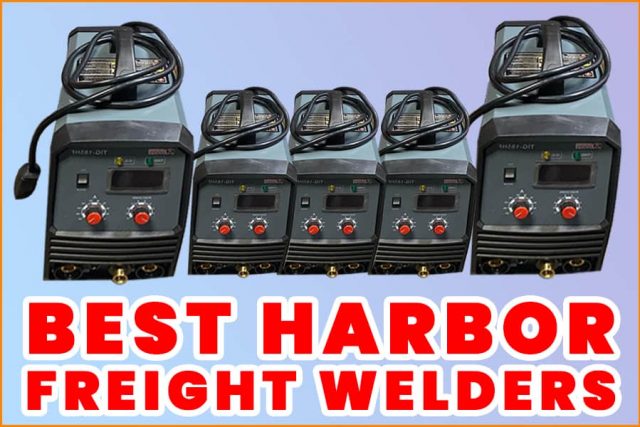 Top 7 Best Harbor Freight Welders: The Ultimate Buying Guide