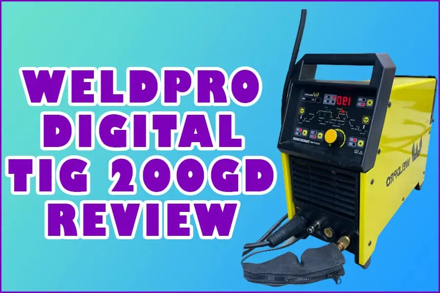 Weldpro Digital Tig 200GD Review- Is It the Right Machine?